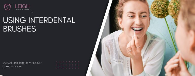 Should You Brush or Clean Interdentally First? | Leigh Dental Centre
